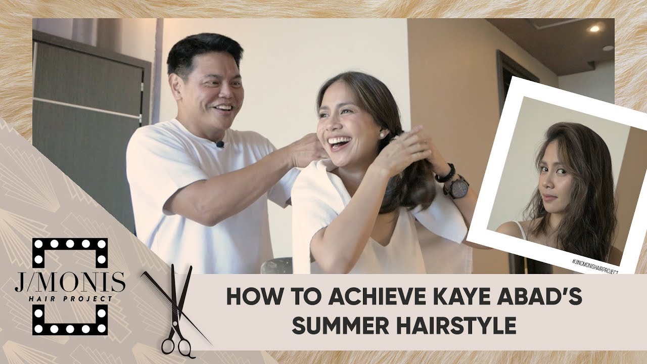 How To Achieve Kaye Abad's Summer Hairstyle | Women’s Cut and Hair Care ...