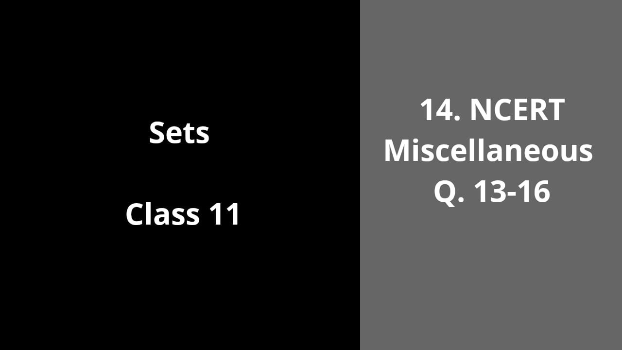 Sets Class 11 CBSE 14 Miscellaneous Q 13 16 YouTube Sets Class 11 CBSE 14 Miscellaneous Q 13 16 YouTube