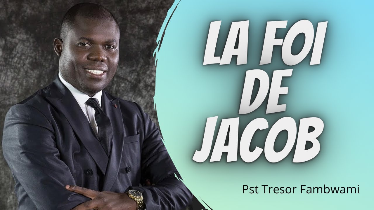 LA FOI DE JACOB. Pasteur Trésor Fambwami - YouTube