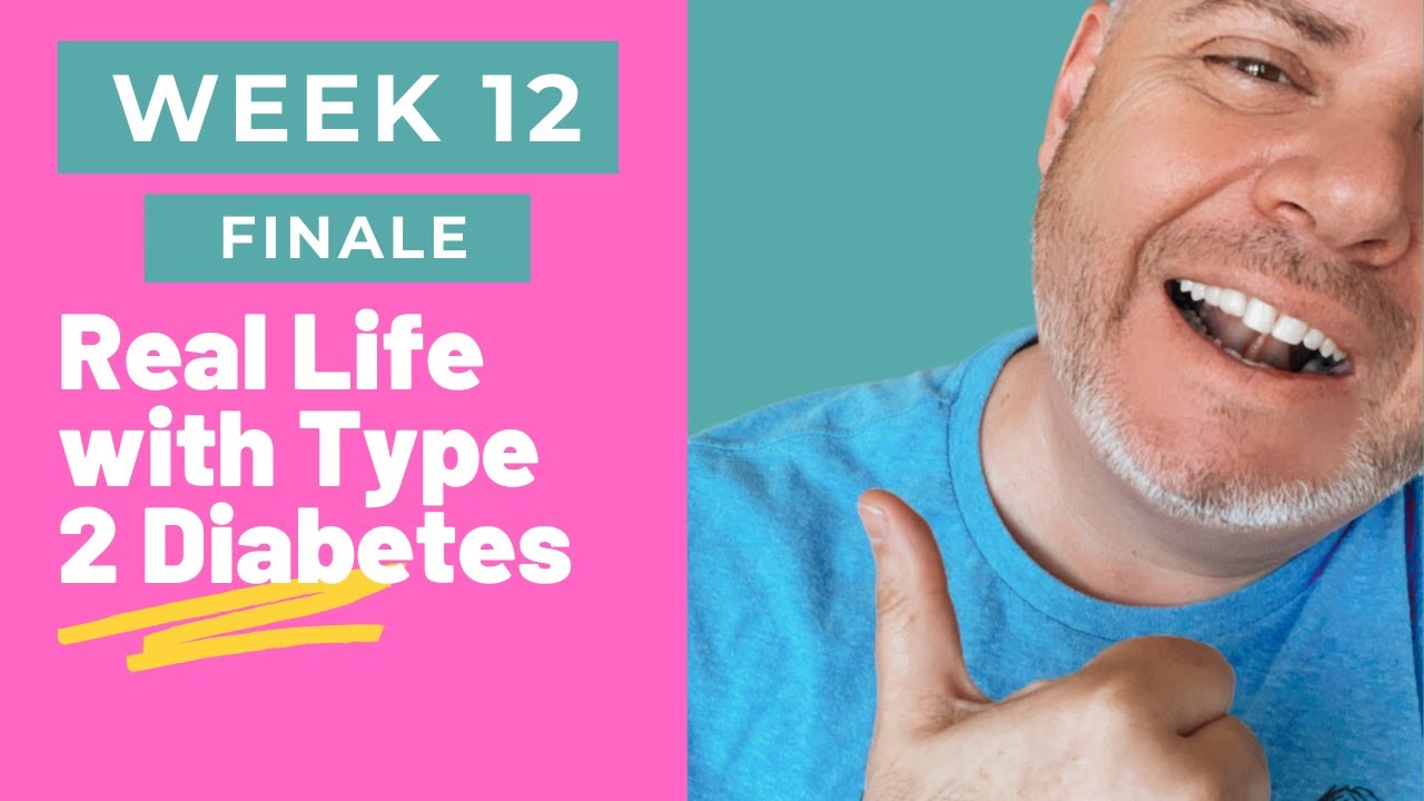Week 12 Finale of Real Life with Type 2 Diabetes (Reverse Diabetes ...