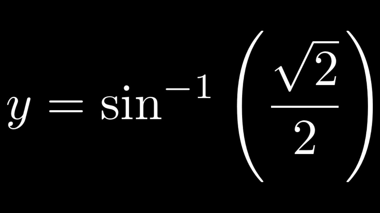 Evaluate Y Sin 1 sqrt 2 2 YouTube
