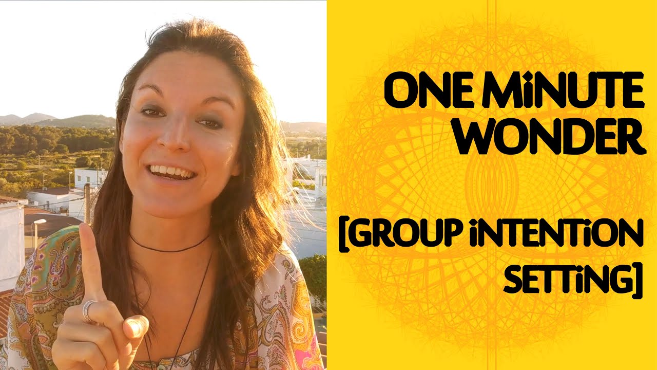 One Minute Wonder [DAiLY group intention setting at 4:44pm CEST] - YouTube