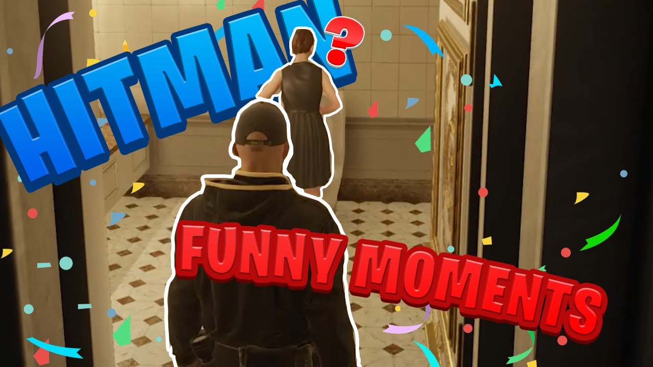 Hitman FUNNIEST Moments Hitman: Paris - YouTube