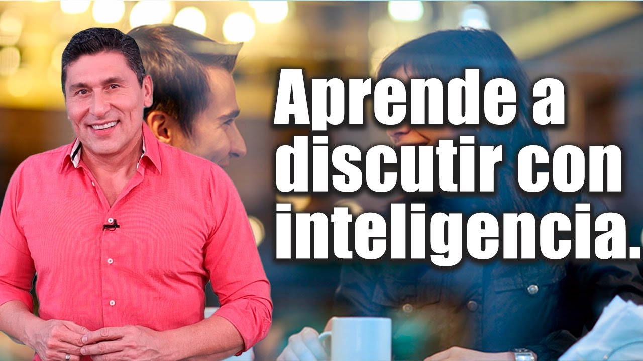 Aprende a discutir con inteligencia |Por el Placer de Vivir con el Dr ...