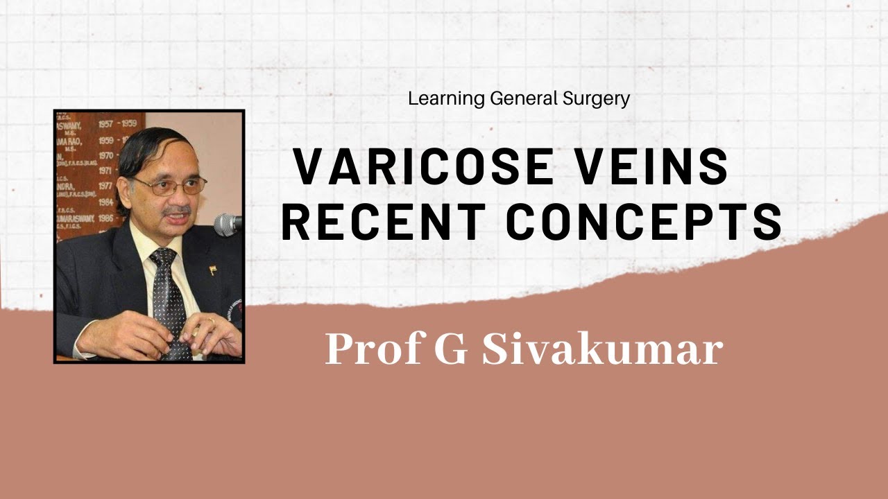 Varicose Veins-Recent Concepts | Prof G Sivakumar - YouTube