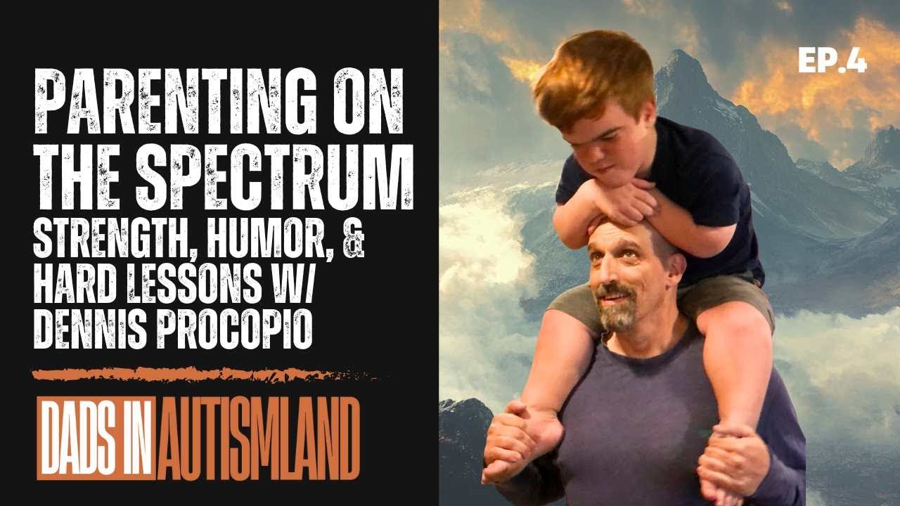 Parenting on the Spectrum: Strength, Humor, and Hard Lessons w/Dennis ...