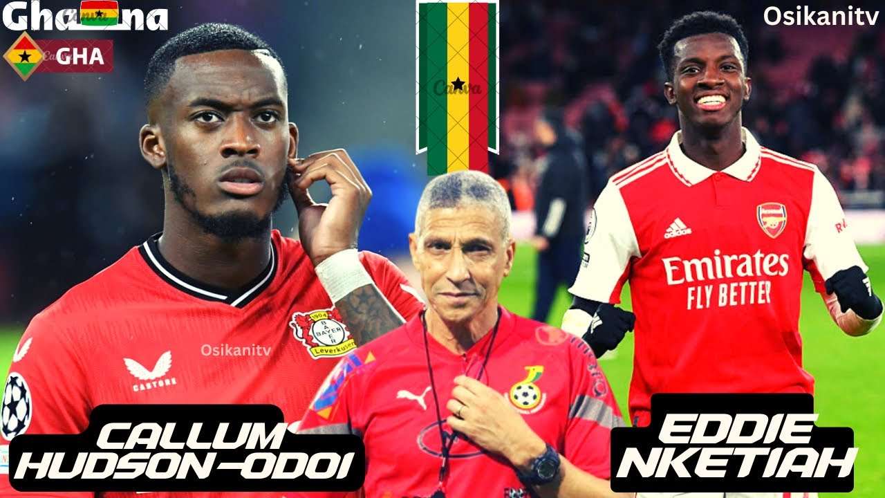 CALLUM HUDSON-ODOI & EDDIE NKETIAH GHANA SWITCH TALK - YES or NO ?🇬🇭 ...