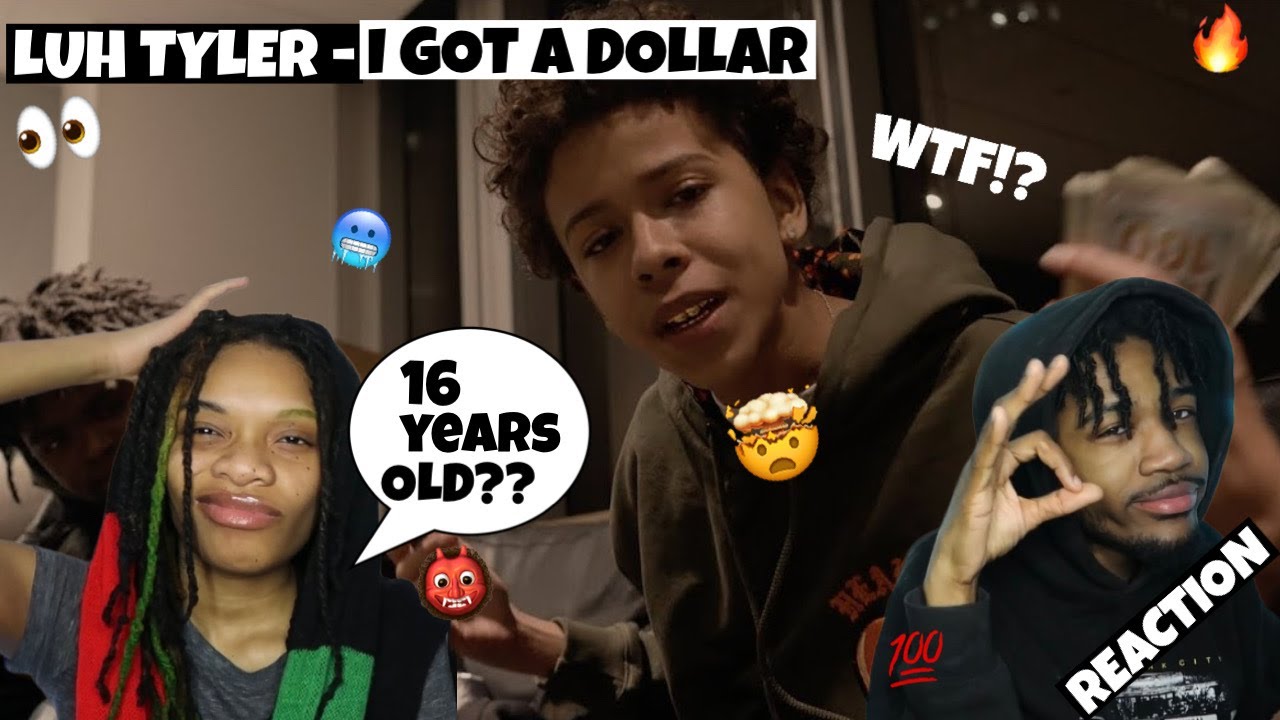 HE ONLY 16!?!? LUH TYLER - I GOT A DOLLAR (REACTION) - YouTube