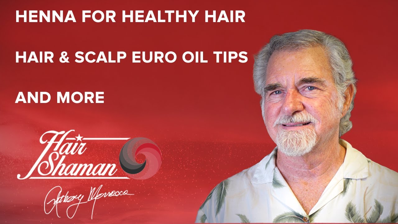 Henna for Healthy Hair, Hair and Scalp Euro Oil Tips | Morrocco Method ...