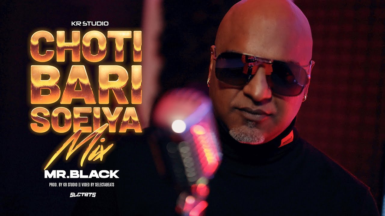 CHOTI BARI SOEIYA MIX - MR.BLACK I PROD. BY KRSTUDIO (OFFICIAL MUSIC VIDEO) - YouTube