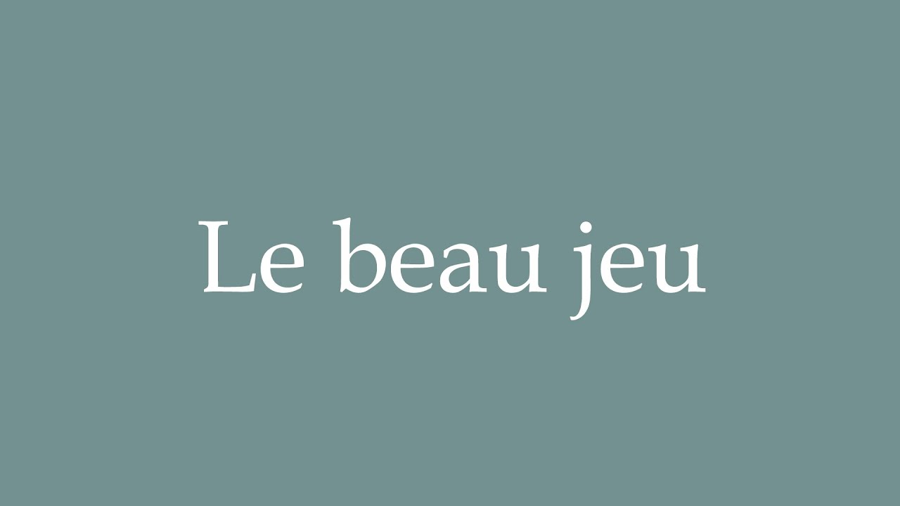 How to Pronounce ''Le beau jeu'' (Beautiful game) Correctly in French ...