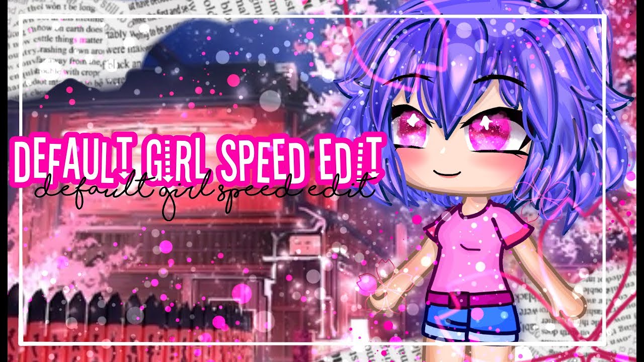 default girl speed-edit // gacha club - YouTube