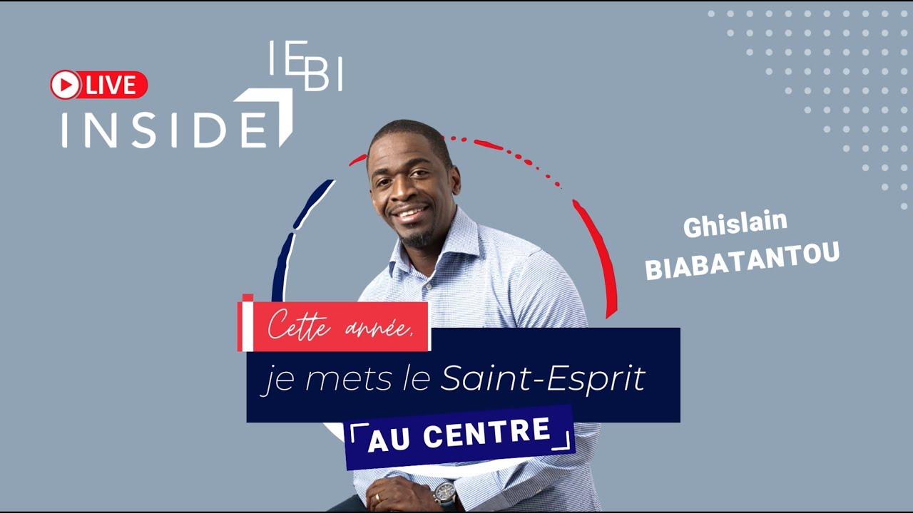 INSIDE IEBI LIVE - Cette année, je mets le Saint-Esprit au centre ...