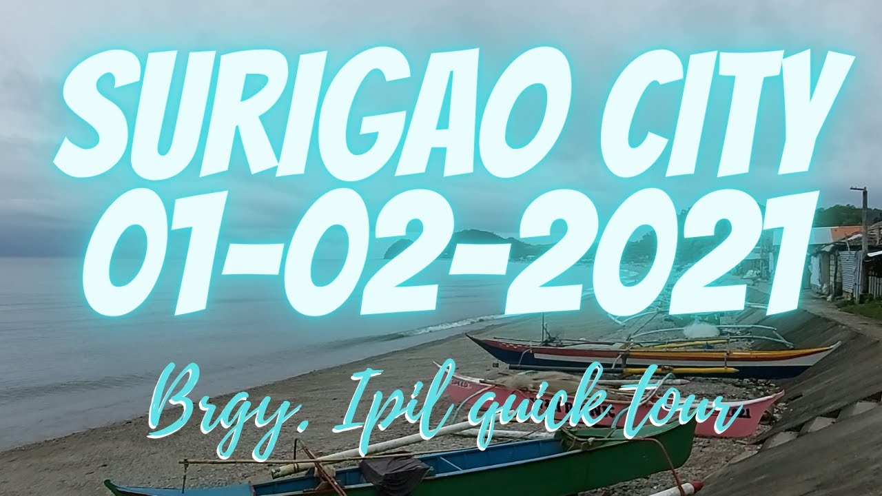 SURIGAO CITY JANUARY 2, 2021 BRGY. IPIL - YouTube
