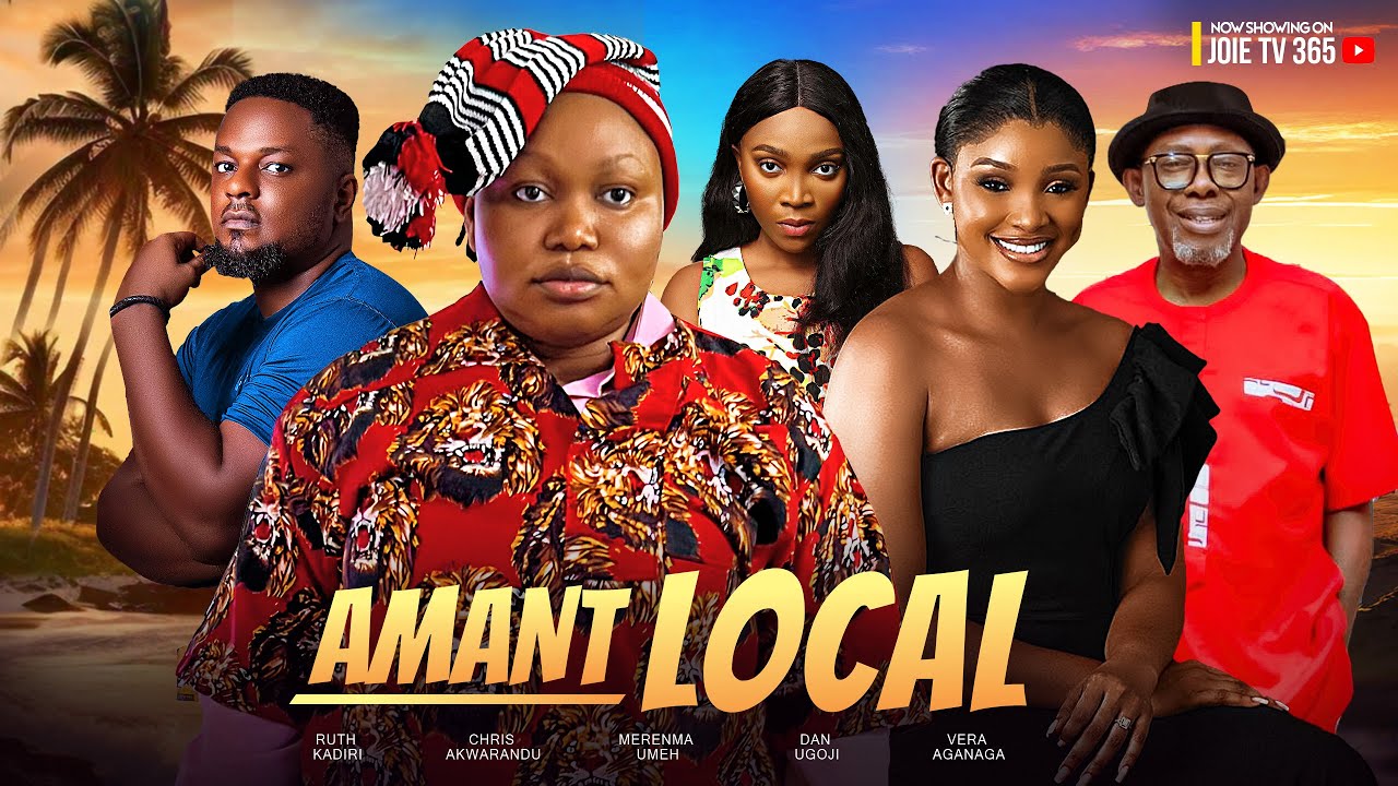 AMANT LOCAL - RUTH KADIRI, SIR CHRIS AKWARANDU, VERA AGANAGA, MERENMA ...