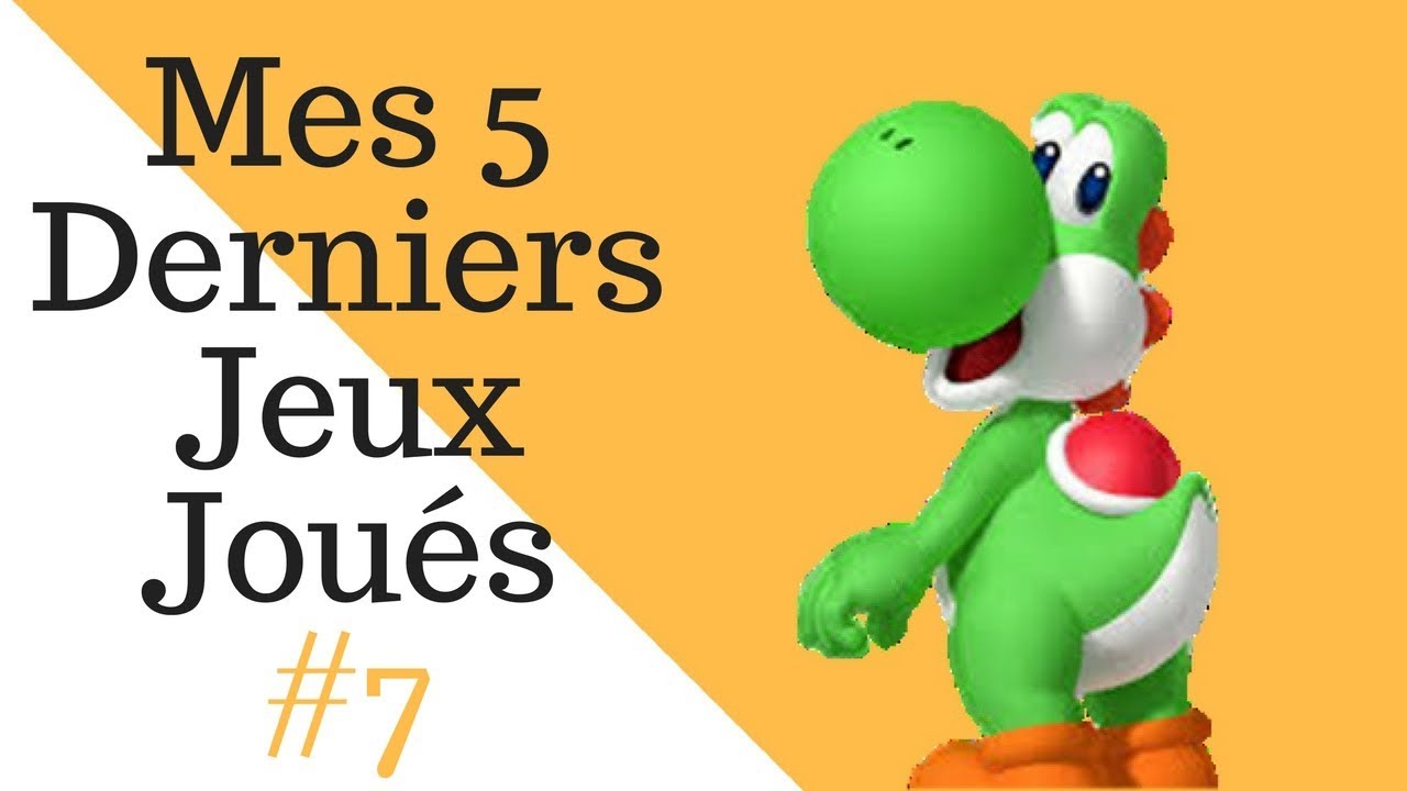 Mes 5 Derniers Jeux Joués #7 - YouTube
