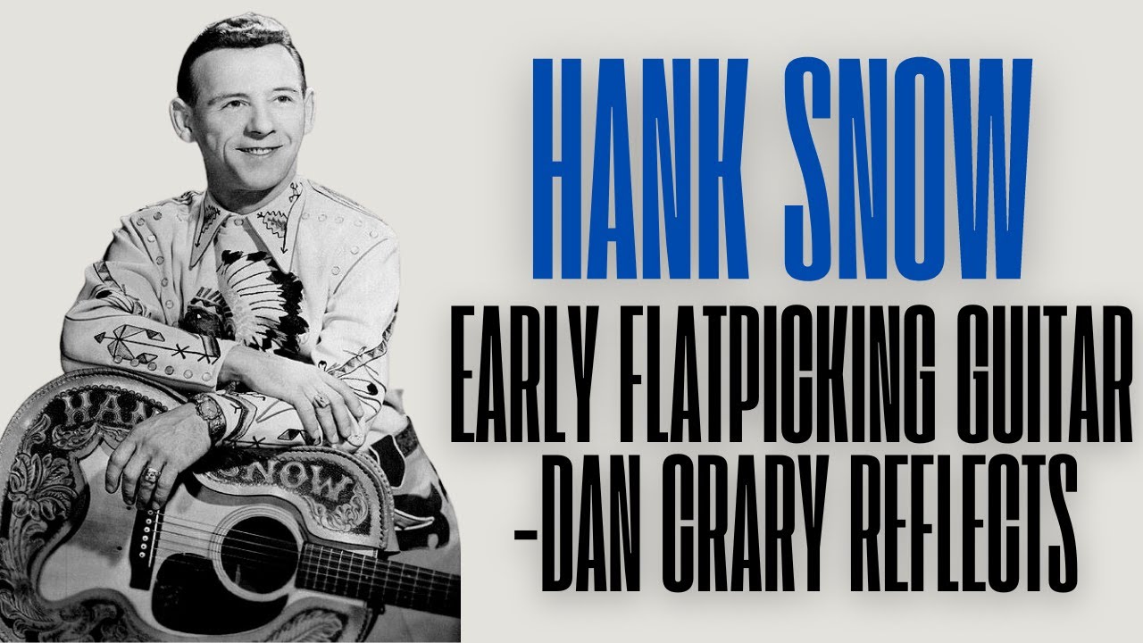 Hank Snow's Early Flatpicking Guitar-Dan Crary Reflects - YouTube