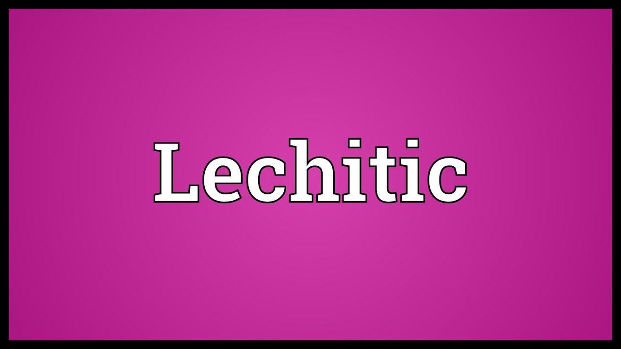 Lechitic Meaning - YouTube