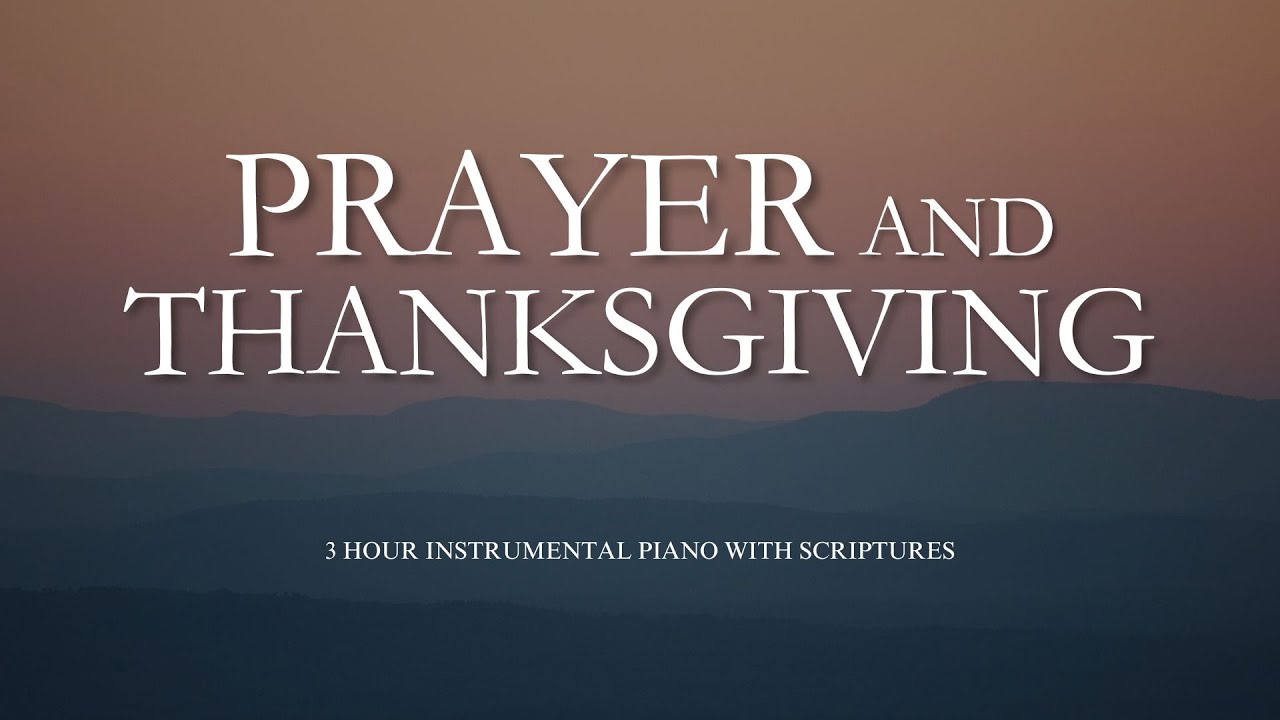 Prayer and Thanksgiving | 3 Hours Instrumental Piano for Prayer and ...