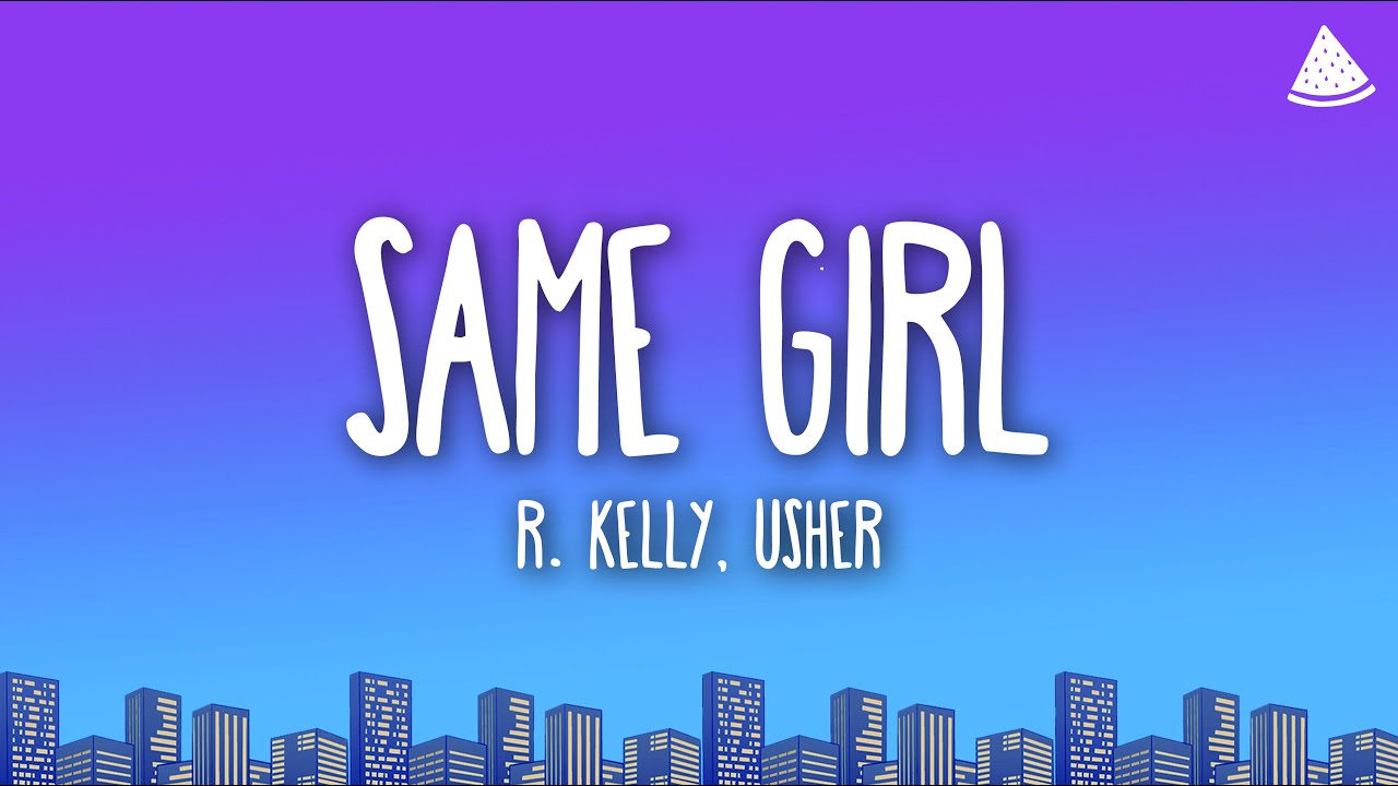R. Kelly, USHER - Same Girl (Lyrics) - YouTube