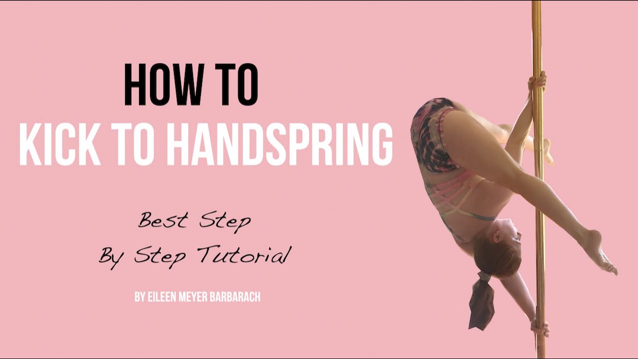 How To Kick To Handspring I Kick To Handspring Pole Dance Tutorial For