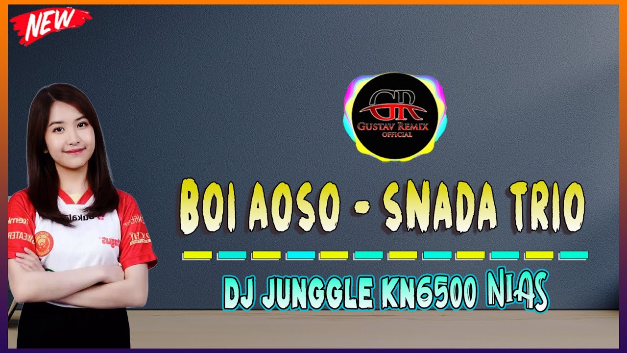DJ BOI AOSO (Snada TRIO) - DJ NIAS KN7000 JUNGGLE DUTCH TERBARU 2022 ...