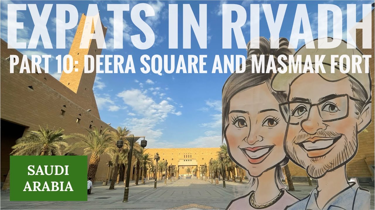 Expats in Riyadh Part 10: Deera Square and Masmak Fort - YouTube