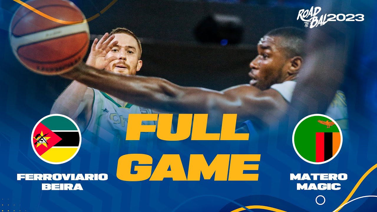 Ferroviario Beira v Matero Magic - Africa Champions Clubs ROAD TO B.A.L ...