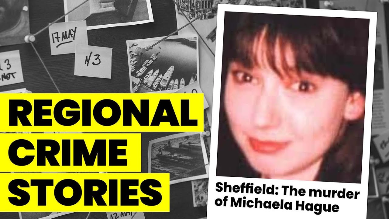 Sheffield True Crime Stories: The murder of Michaela Hague - YouTube