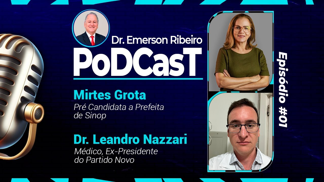 EP 01 - Mirtes Grota & Dr. Leandro Nazzari - Dr. Emerson Ribeiro ...