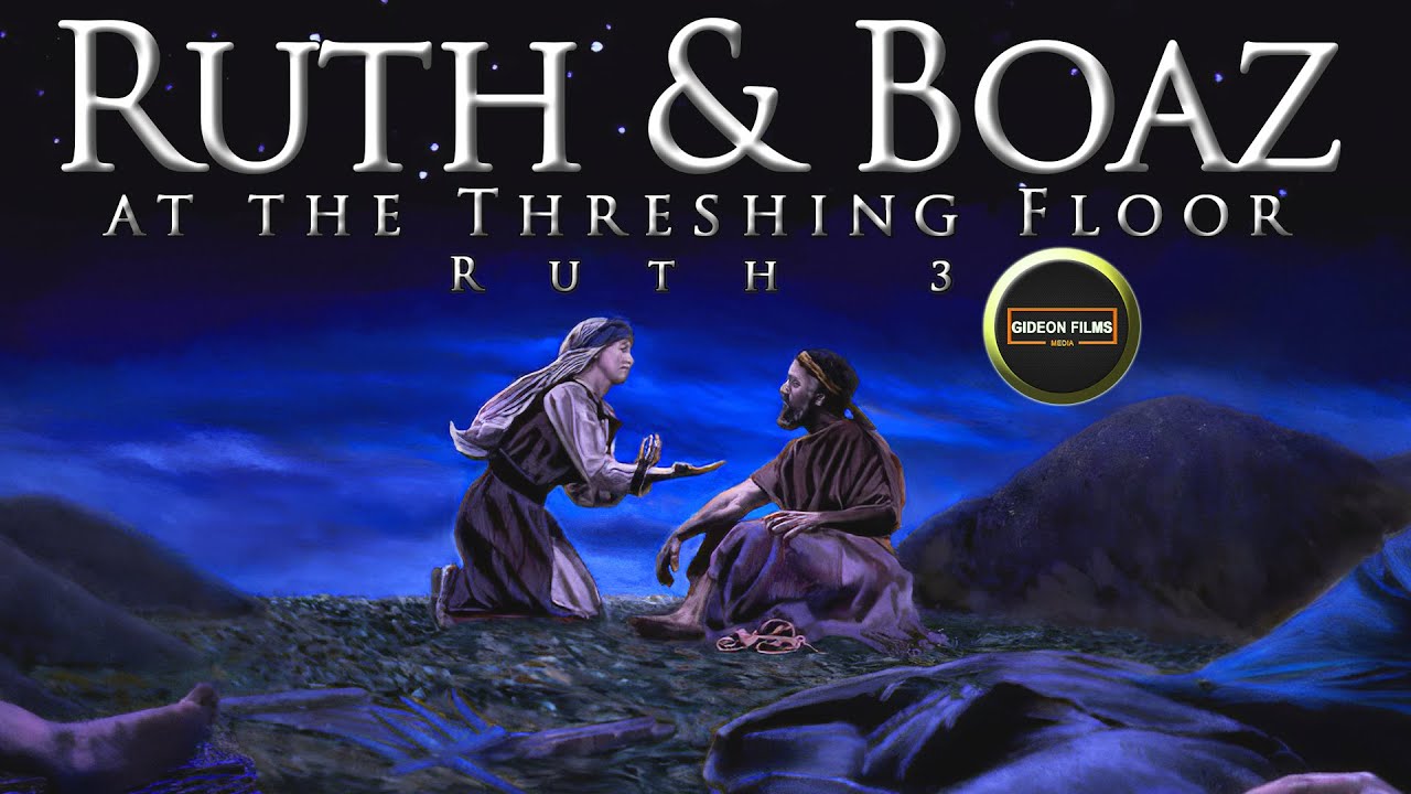 Ruth And Boaz At The Threshing Floor Ruth 3 Ruth Uncovered Boaz
