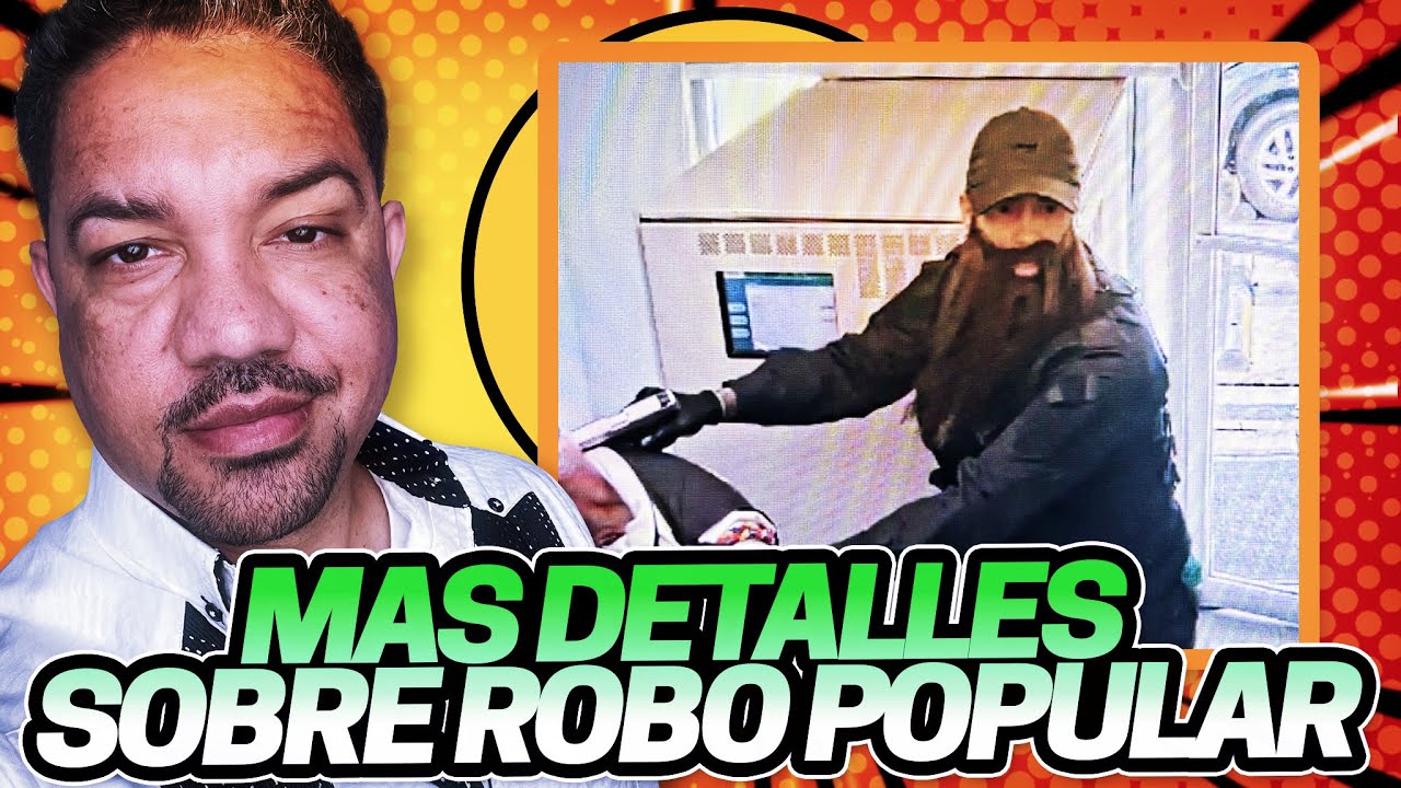 OTROS DETALLES CURIOSOS SOBRE EL ROBO AL BANCO POPULAR EN EL DIA DE ...