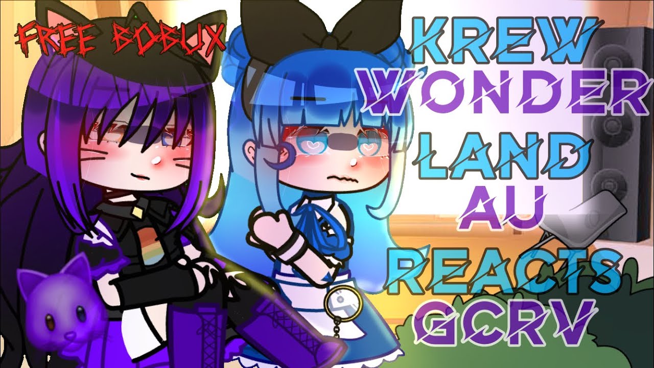 ~|Krew Wonderland AU Reacts|~|GCRV|~ - YouTube