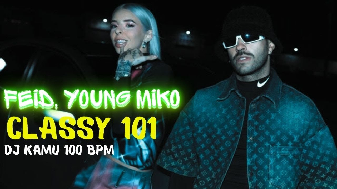 Feid, Young Miko - Classy 101 (Dj Kamu 100bpm) - YouTube