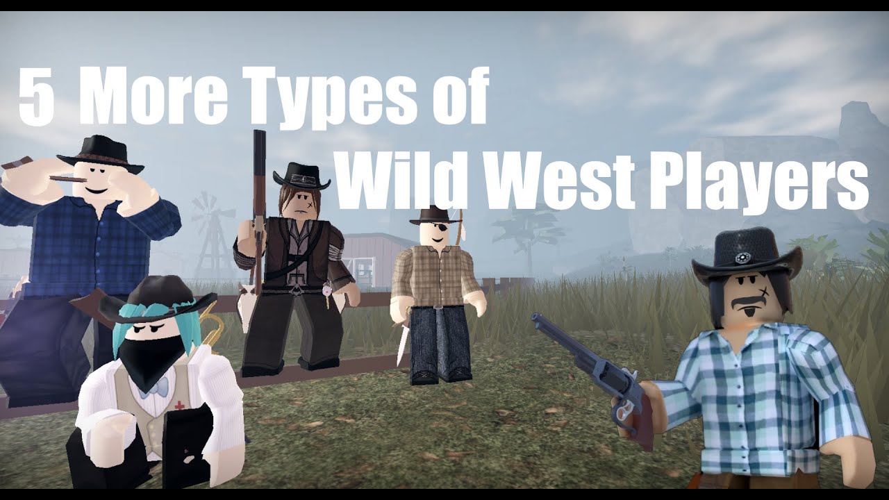 5 More Types Of Wild West Players (Roblox Wild West) - YouTube