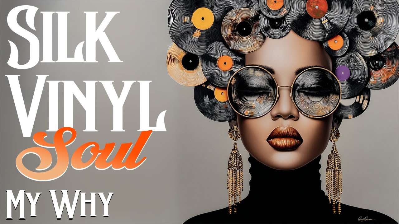 My Why | Neo Soul Motivation | Silk Vinyl Soul - YouTube