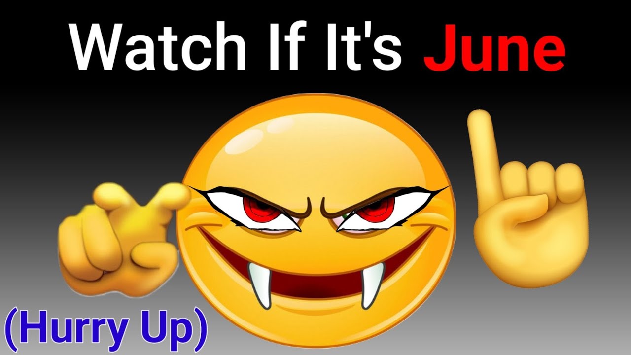 Watch This If It Is June Already! (Hurry Up!) - YouTube