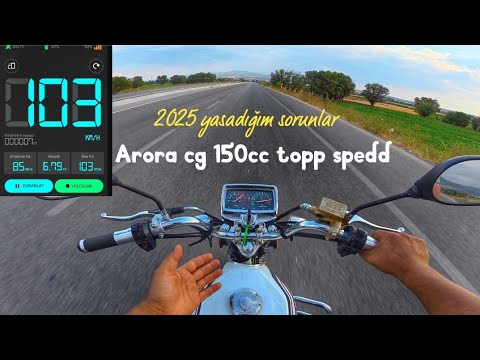 Arora cg 150cc /  Arora Cg hız testi 2025 / Motorsiklet ile Yaşadığım sorunlar