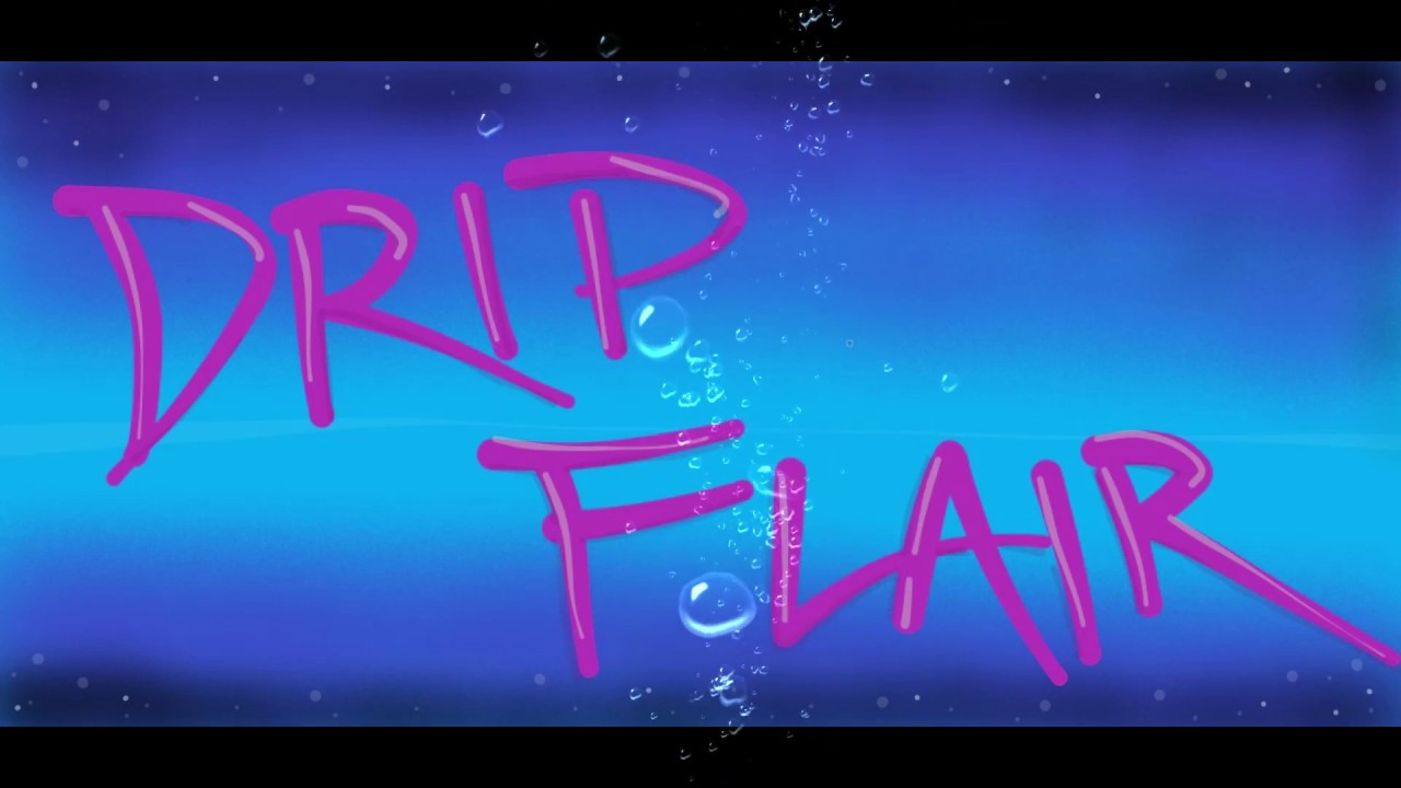 Drip Flair Inspiration - YouTube