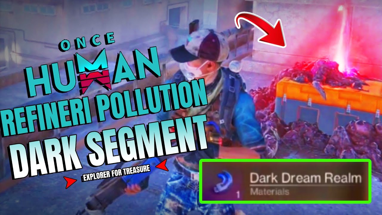 ONCE HUMAN | DARK SEGMENT at REFINERY POLLUTION POINT ⚡️ ZOMBIE Open ...