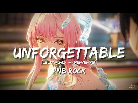 Unforgettable - PnB Rock (Slowed + Reverb) | Lyrics
