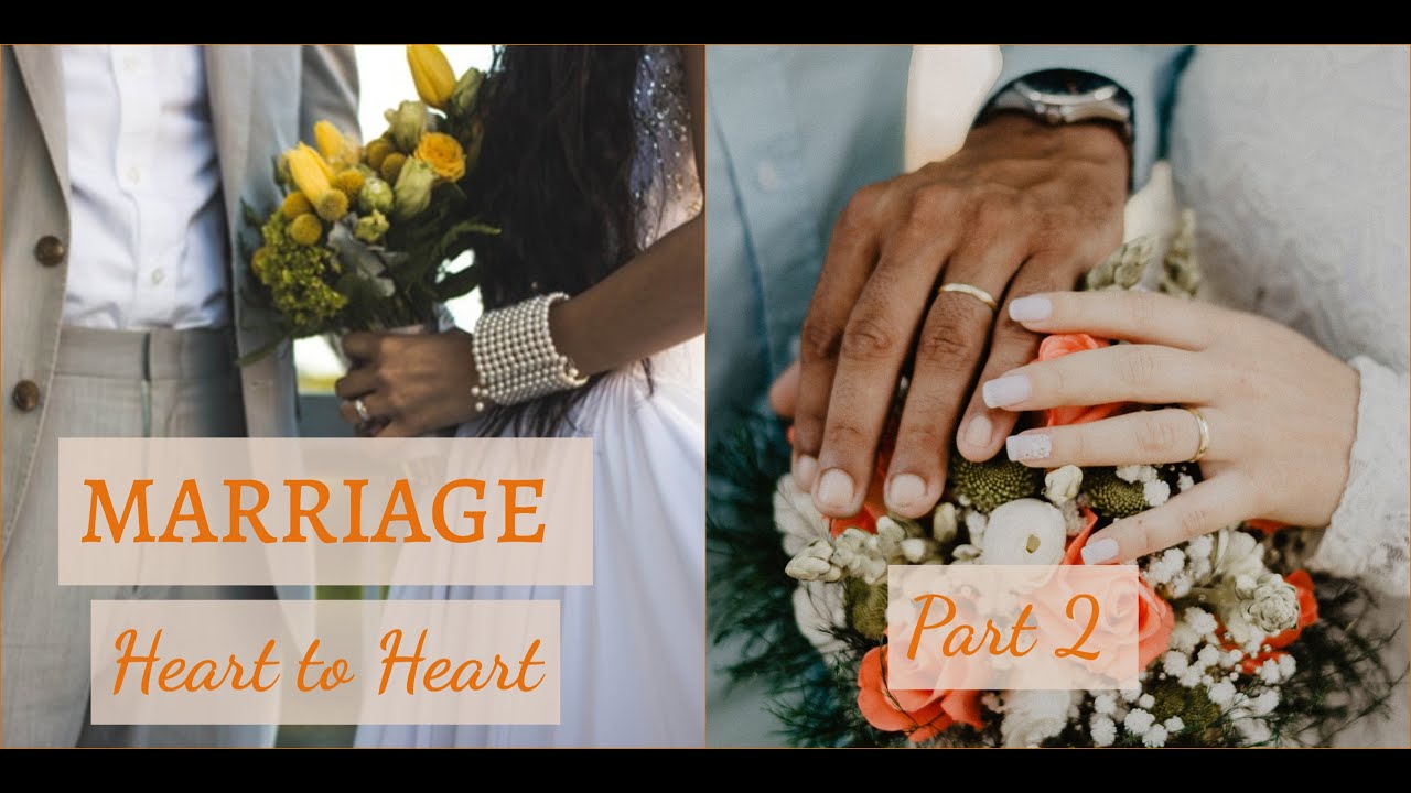 Part 2: Marriage ~ Heart ️ to Heart ️ - YouTube
