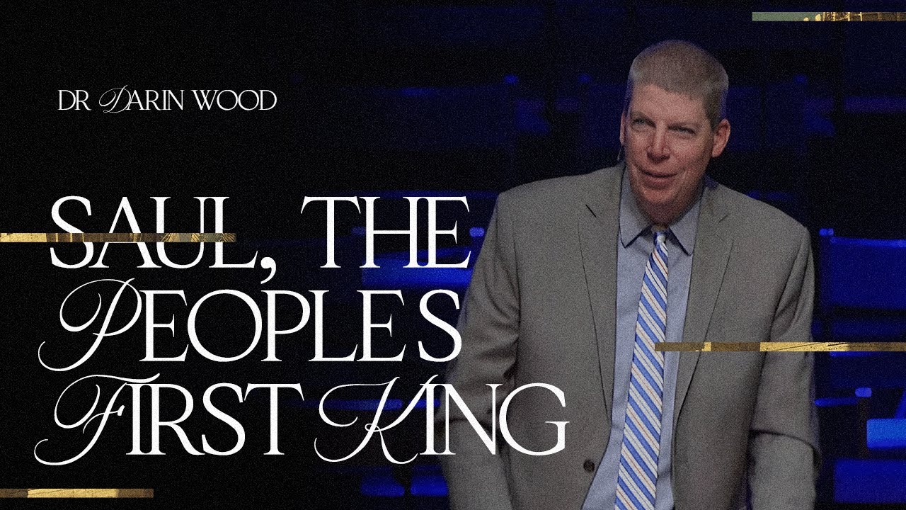 June 16, 2024 | Dr. Darin Wood | Saul, the People’s First King - YouTube