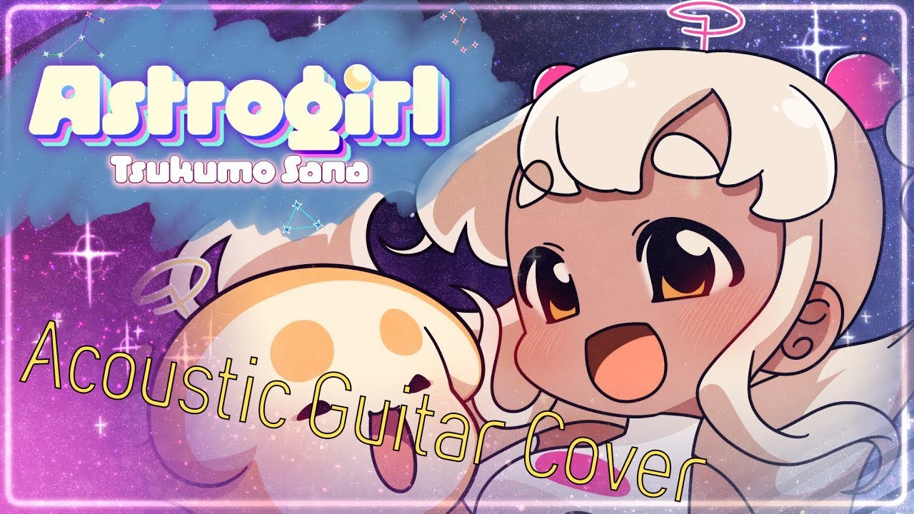 Astrogirl - Tsukumo Sana [Acoustic Guitar Cover (scuffed)] - YouTube