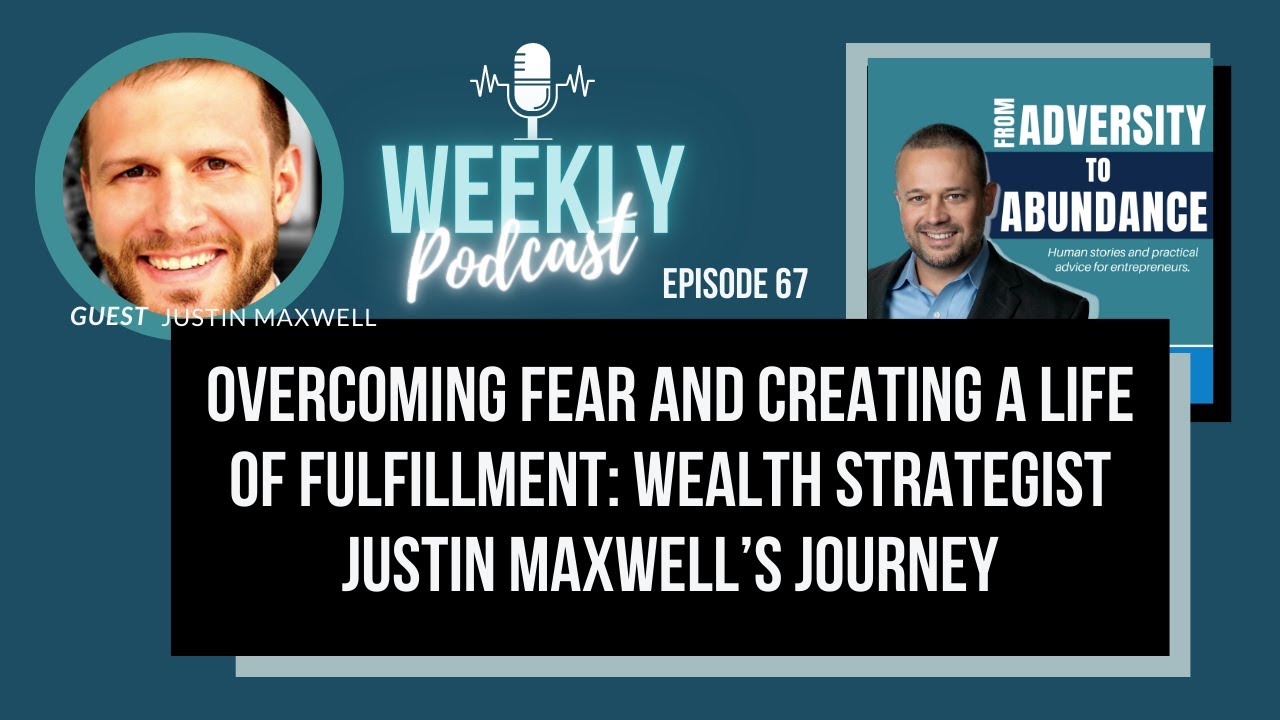 E67: Overcoming Fear and Creating a Life of Fulfillment: Wealth ...