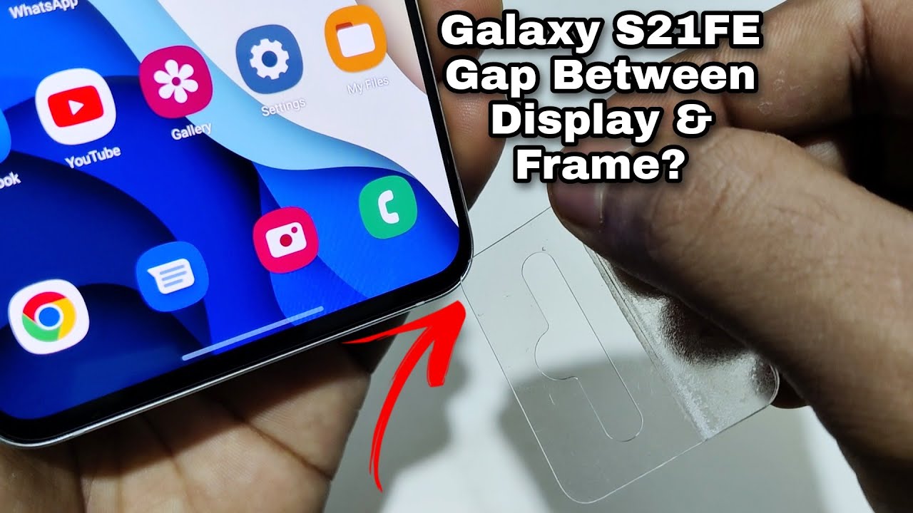 Samsung Galaxy S21 FE Gap Between Display & Frame? | Galaxy S21FE ...