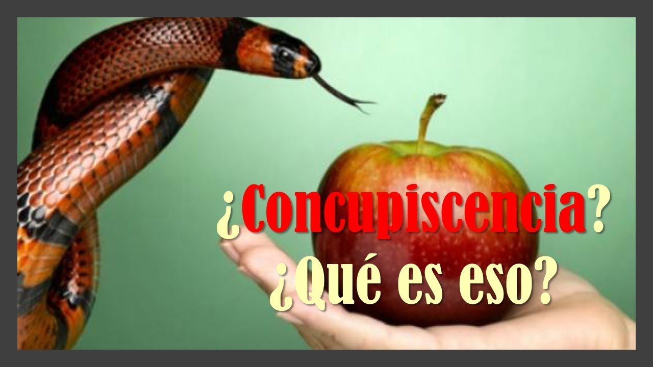 ¿Que es la Concupiscencia? - YouTube