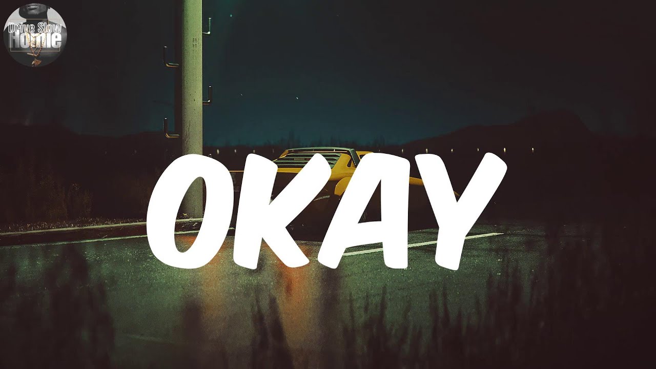 (Lyrics) OKAY - FRVRFRIDAY |I'ma drive, let me hop in the ride, okay ...
