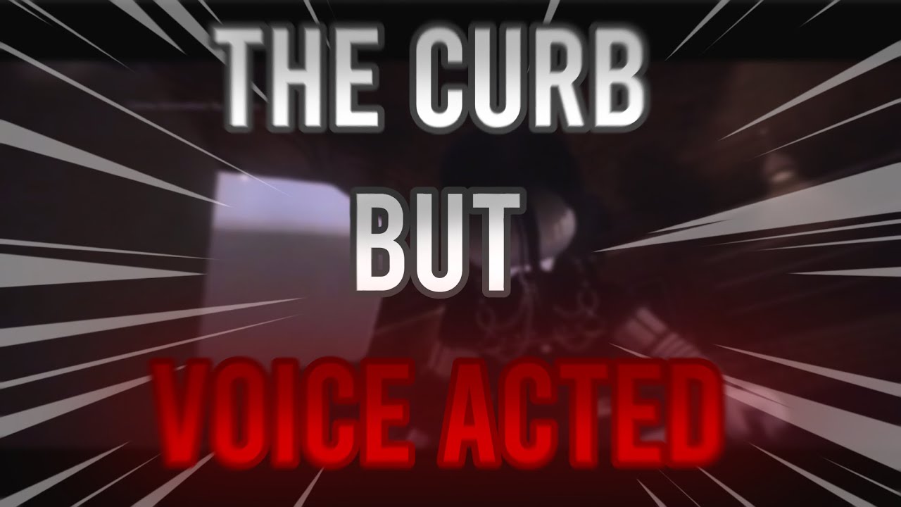 The Curb but *VOICE ACTED* | Roblox animation game by @swoovs - YouTube
