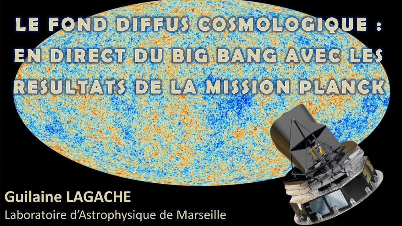 "Le fond diffus cosmologique et les résultats de la mission Planck" par ...
